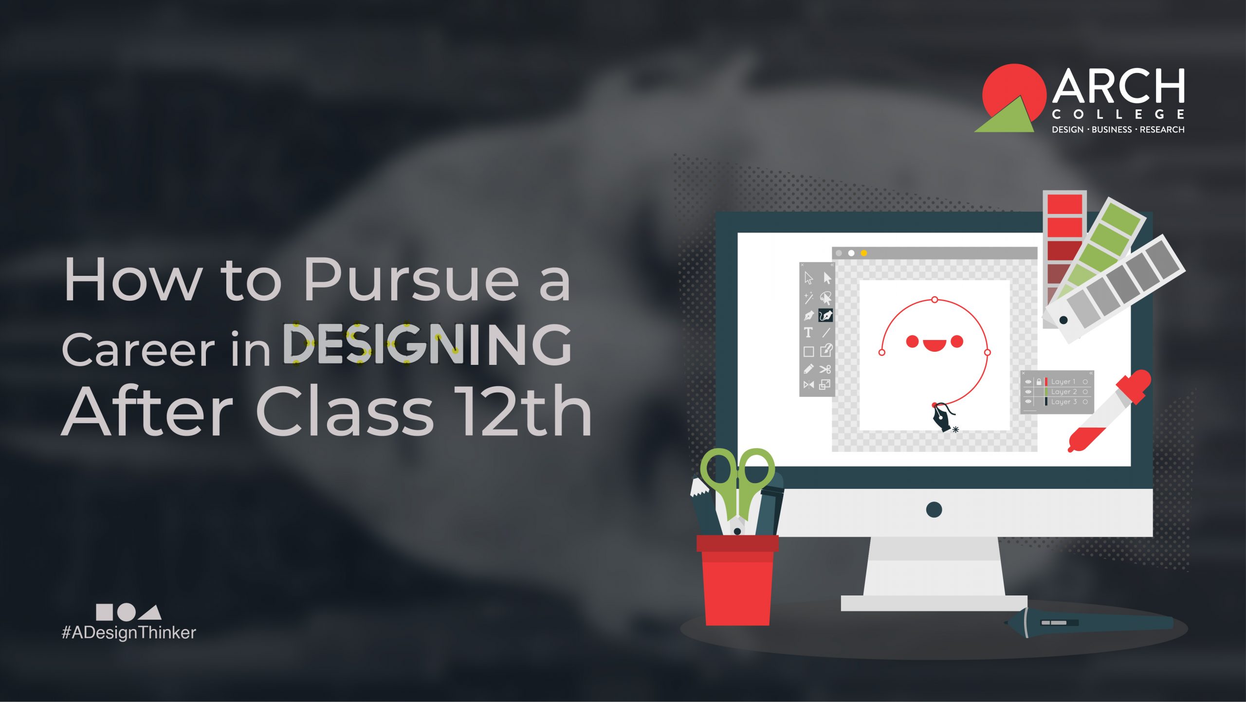 How to Pursue a Career in Designing after class 12th - Arch College of ...