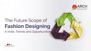 The Future Scope of Fashion Designing in India: Trends and ...
