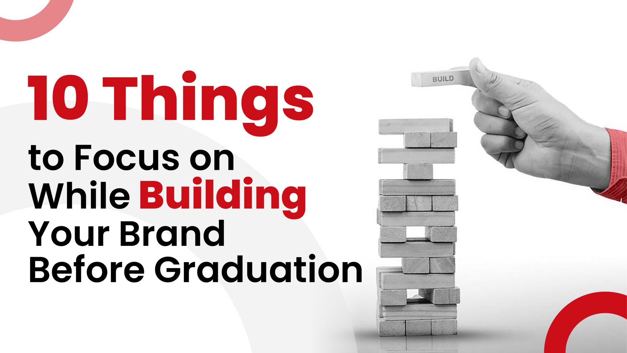 10 Things to Focus on While Building Your Brand Before Graduation ...