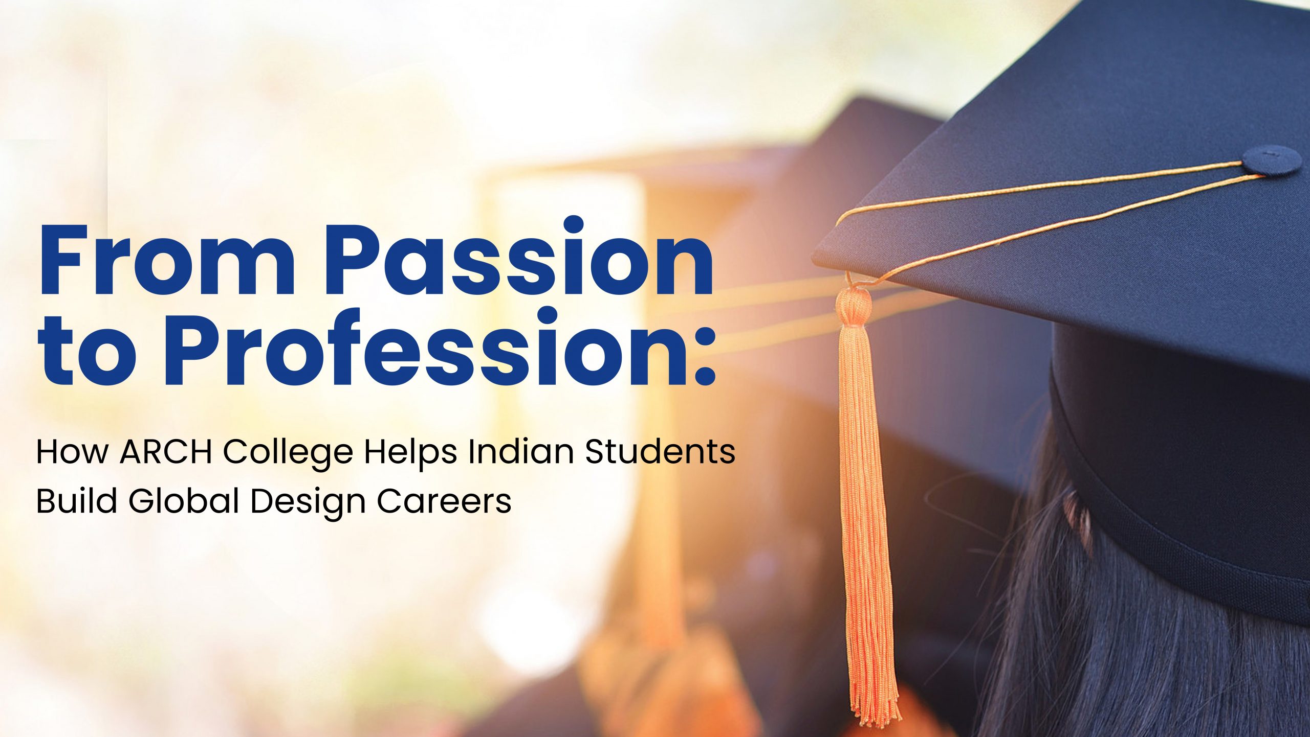 From Passion to Profession: How ARCH College Helps Indian Students ...